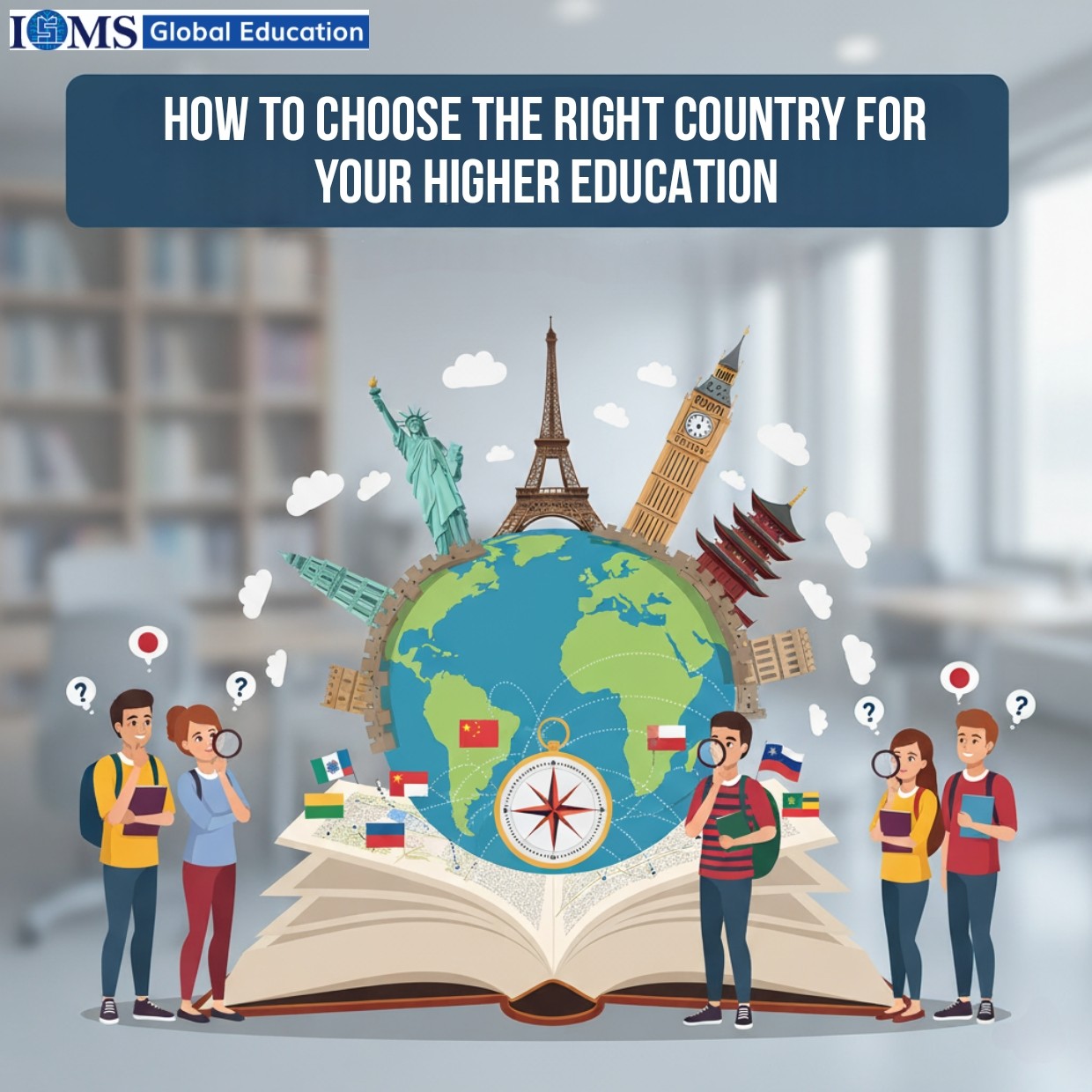 How to Choose the Right Country for your Higher Education - Study ...
